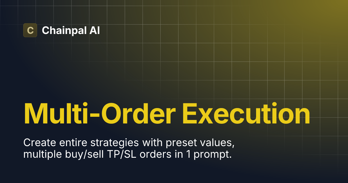 Multi-Order Execution | Chainpal AI