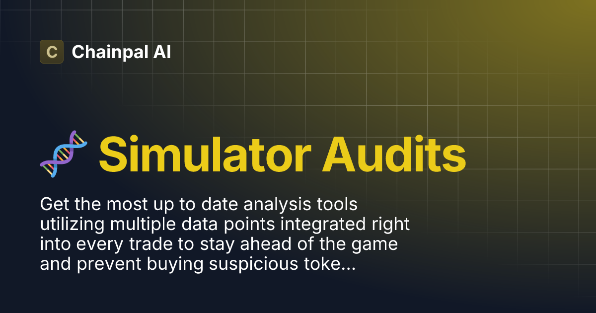 🧬 Simulator Audits | Chainpal AI