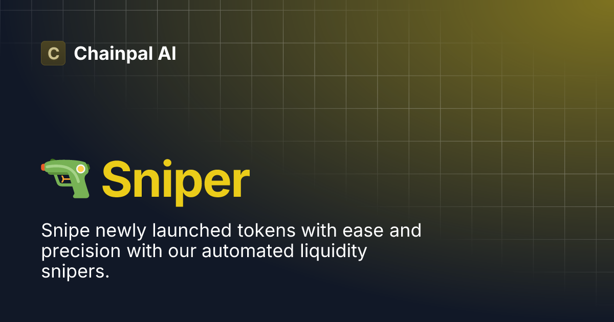 🔫 Sniper | Chainpal AI