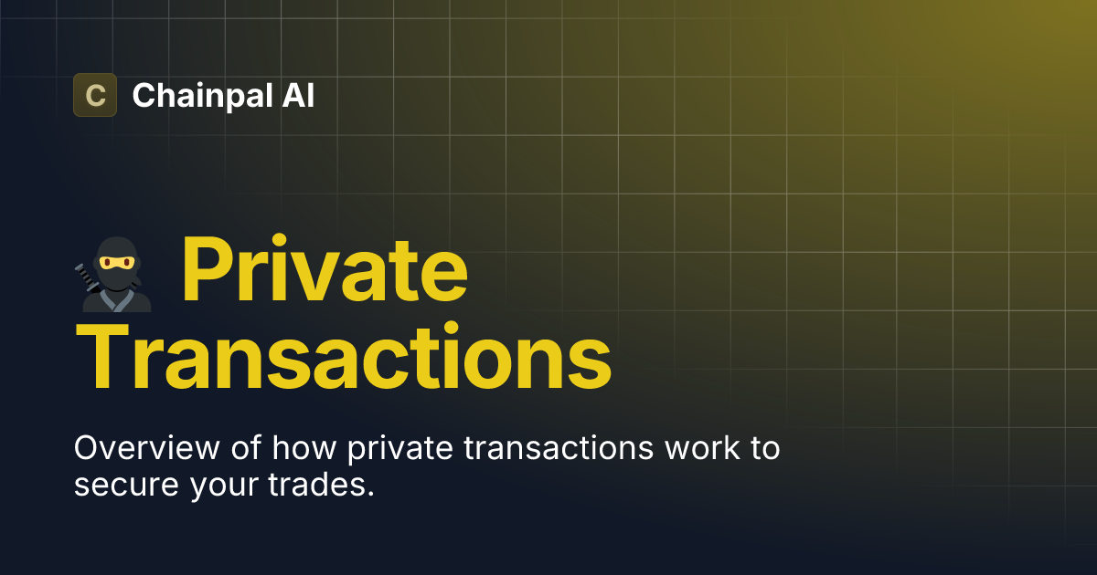 🥷 Private Transactions | Chainpal AI